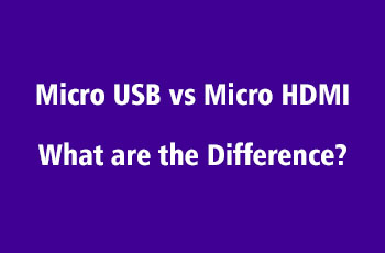 Micro USB vs Micro HDMI: What are the Difference?